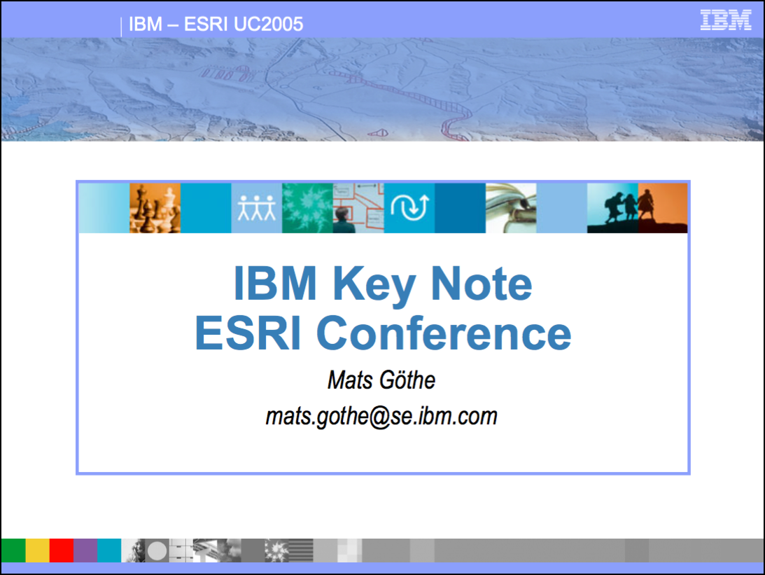 IBM Key Note at ESRI User Conference 2005 – GOTHE.SE